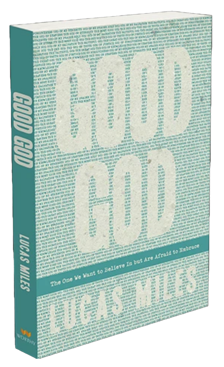 Good God | The One We Want to Believe In but Are Afraid to Embrace ...